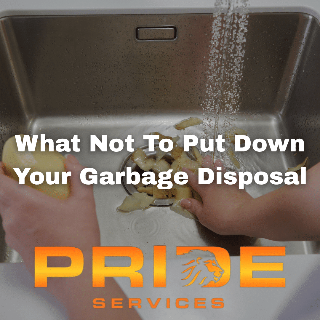 What Not To Put Down The Garbage Disposal | Pride Services